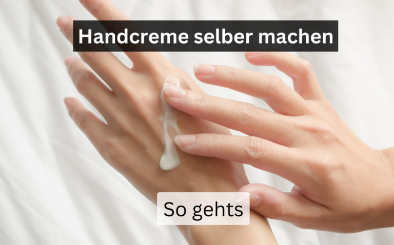 Handcreme selber machen: Einfach und unkompliziert